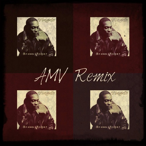 Stream D'Angelo - Brown Sugar (AMV Remix) (2017) FREE DOWNLOAD by AMV ...