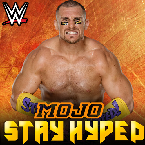 Stream WWE: Stay Hyped (Mojo Rawley) by CarloxYTWWEThemes | Listen ...