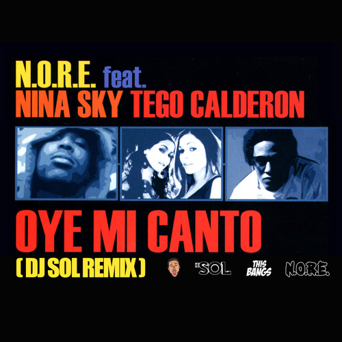 Stream N O R E Ft Nina Sky Oye Mi Canto Dj Sol Remix By Dj Sol
