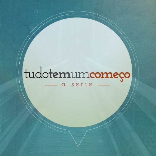 Stream Capeladagraca Listen To Série Tudo Tem Um Começo Playlist