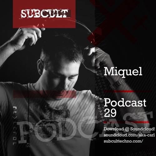 Stream SUB CULT Podcast 29 - Miquel - Download Available! by SUB CULT ...