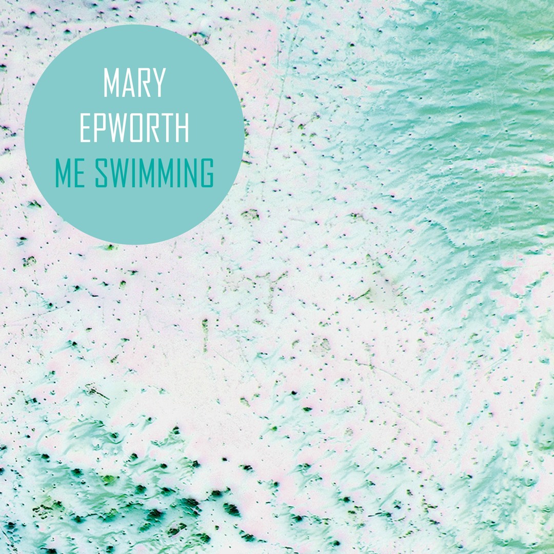 Stream Me Swimming by mary epworth | Listen online for free on SoundCloud