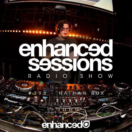 Stream Enhanced Sessions 398 with Nathan Rux by Enhanced | Listen ...