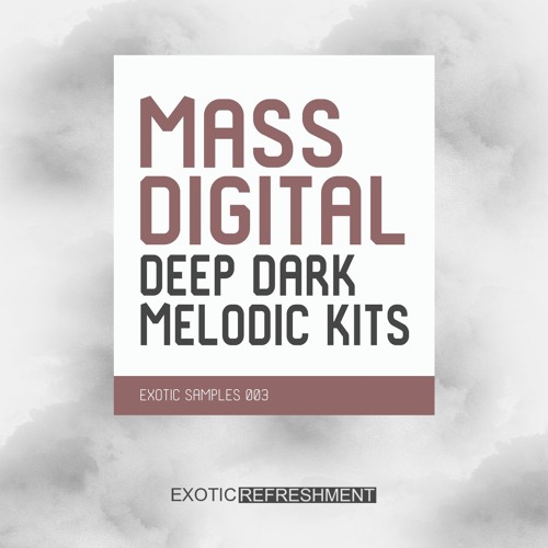 Stream Mass Digital Deep Dark Melodic Kits - Exotic Samples 003- Sample ...