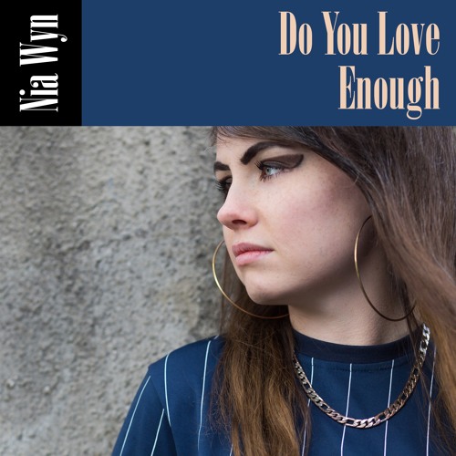 Nia Wyn - Do You Love Enough | Indie Shuffle