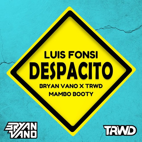 Stream LUIS FONSI - DESPACITO (BRYAN VANO X TRWD MAMBO BOOTY) by TRWD ...