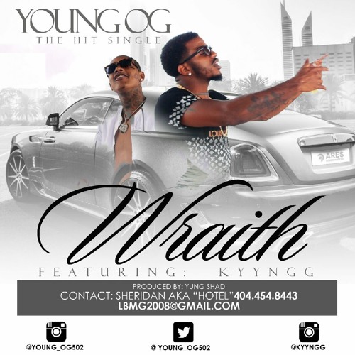 Stream YOUNG OG FT KYYNGG "WRAITH" PROD. BY YUNGSHAD by Young Og ...
