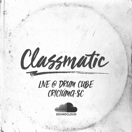 Stream Classmatic Live @ Drum Cube, 29th April 2017 by Classmatic ...