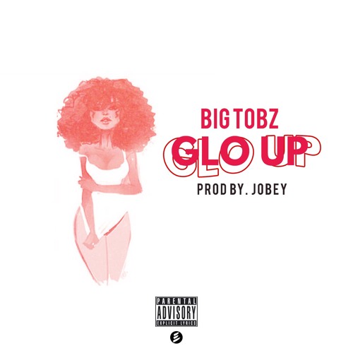 Stream Big Tobz - Glo Up (Prod. Jobey) by BigTobz | Listen online for ...