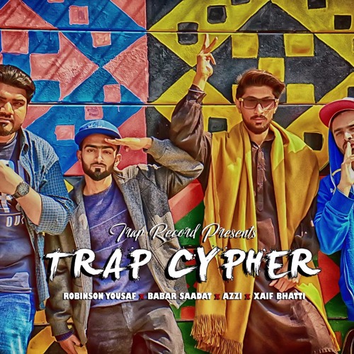 Stream Trap Cypher | Xaif Bhatti x Babar Saadat x AZZI x Robinson ...