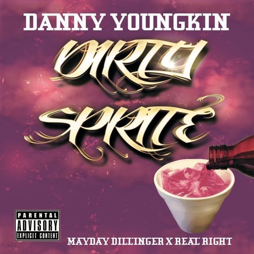 Stream Dirty Sprite Ft. Real Right X Mayday Dillinger by Danny Youngkin ...