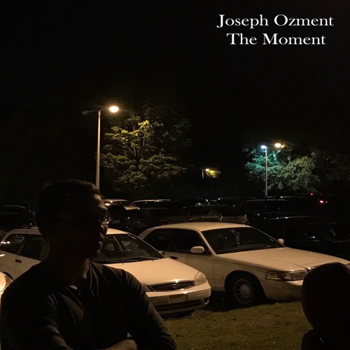 Stream The Moment by Joseph Ozment | Listen online for free on SoundCloud