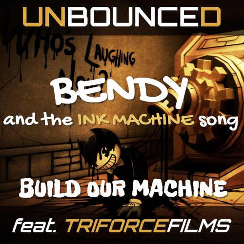 Stream BENDY And The INK MACHINE Song - BUILD Our MACHINE (Unbounced ...