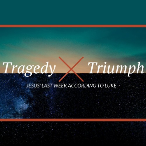 Stream 4/16/17 - Tragedy and Triumph - Luke 23-24 - Easter Sunday by ...