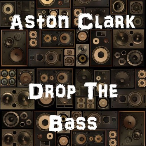 Stream Drop The Bass (Original Mix) by Aston Clark | Listen online for ...