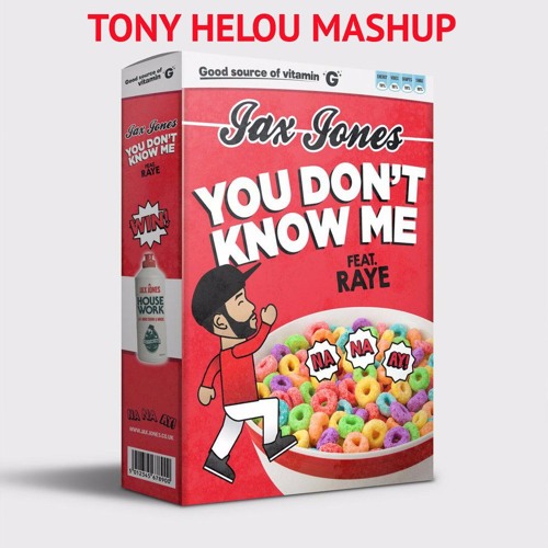 Stream You Don't Know Me - Jax Jones Ft. Raye (Tony Helou Mashup) by ...