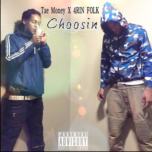 Stream Ft. Tae Money - Choosin' by 4RIN FOLK | Listen online for free ...