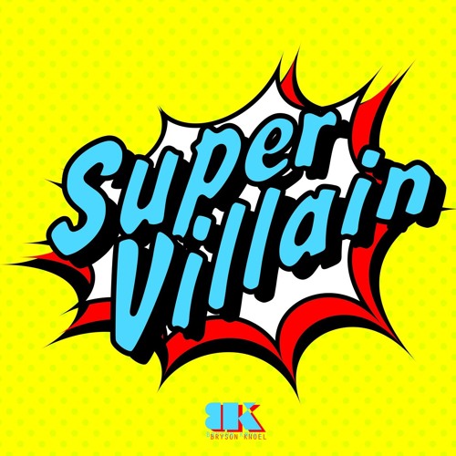 Stream Super Villain [Single Version] by Bryson Knoel | Listen online ...
