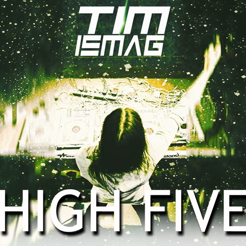 Stream High Five [OUT NOW] by Tim Ismag | Listen online for free on ...