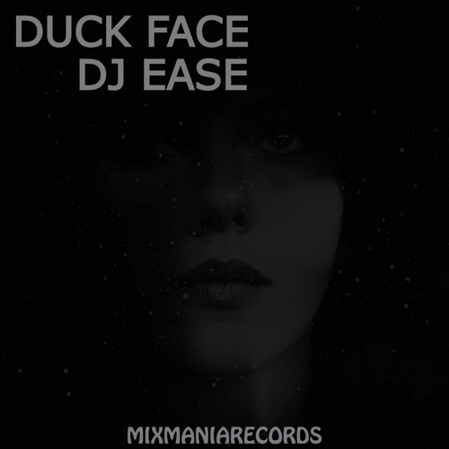 Stream Dj Ease - Duck Face (Original Mix)- Preview by Mixmania Records ...