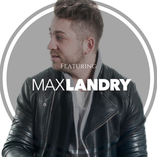 Stream The Max Landry | Listen to Featuring Max Landry playlist online ...