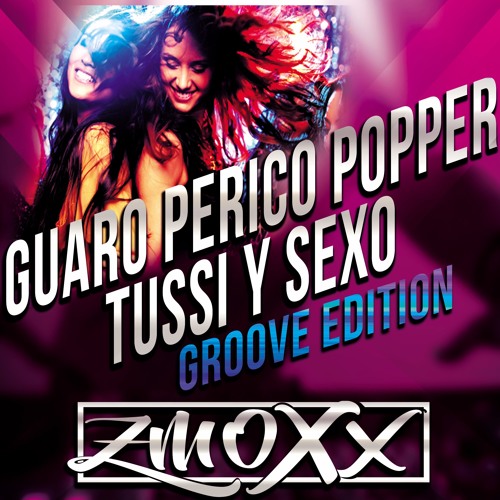 Stream 100 LIKE FREE!! Guaro Perico Popper Tussi & Sexo (Groove Edition Zmoxx 2017) Previo by DJ ...