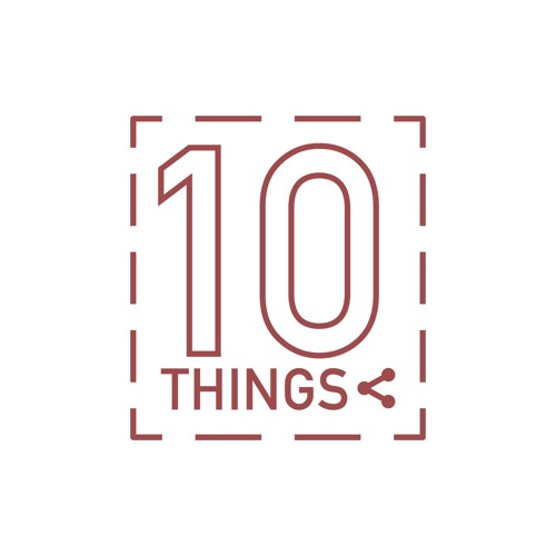 Stream 10 THINGS : EPISODE 1 by 10 THINGS PODCAST | Listen online for ...