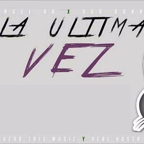 Stream ANUEL AA FT BAD BUNNY-LA ULTIMA VEZ(DJYOEL EDIT REGUETON INTRO ...