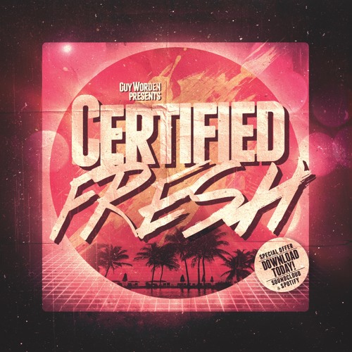 Stream Certified Fresh by Guy Worden | Listen online for free on SoundCloud