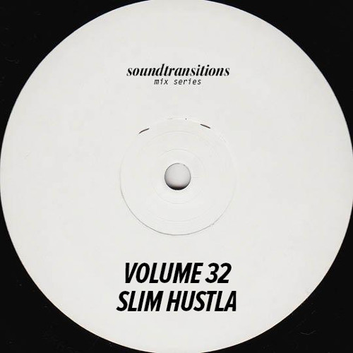 Stream Mix Series Volume 32 by Slim Hustla by Sound Transitions ...