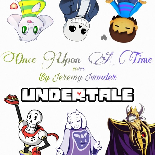 Stream Undertale - Once Upon A Time (Orchestral Version by Jeremy ...