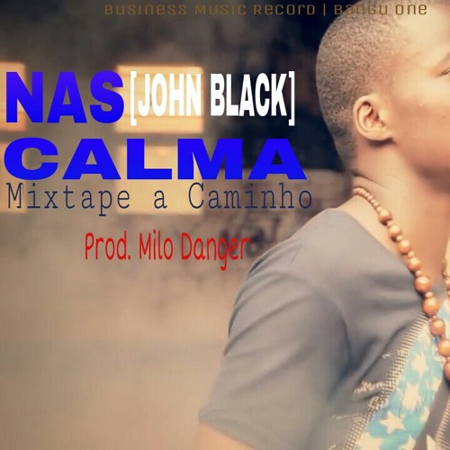 Stream John Black-Nas Calma (Mixtape à Caminho).mp3 by Amarildo do ...
