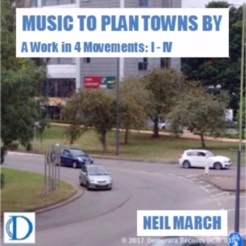 Stream Music to plan towns by - I by Neil March by Demerara Records ...