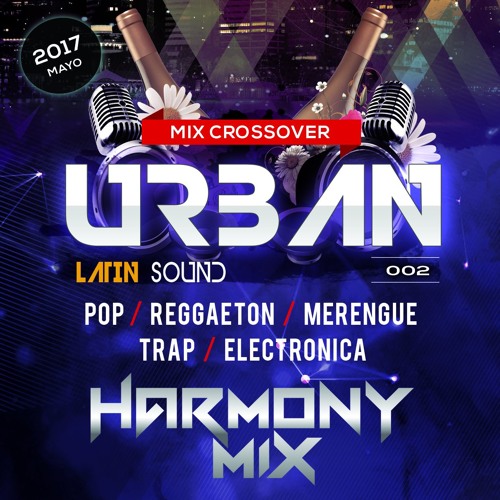 Stream Urban Crossover Mix 002 Reggaeton Electronica Merengue Trap Pop ...