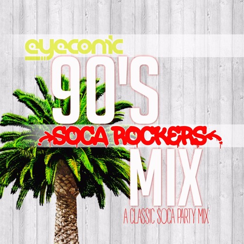 Stream 90's Soca Rockers Mix by Eyeconic Ent | Listen online for free ...