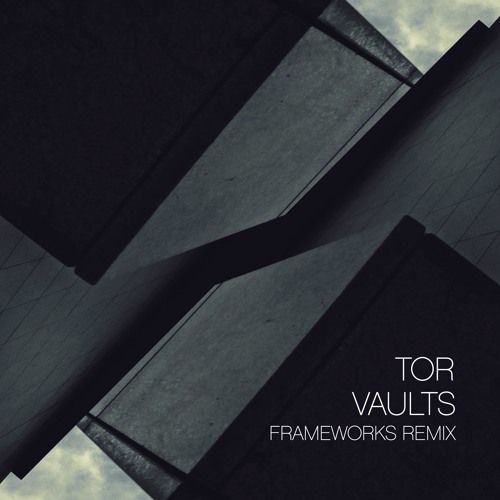 Stream Tor | Listen to Tor - Vaults (Frameworks Remix) playlist online ...