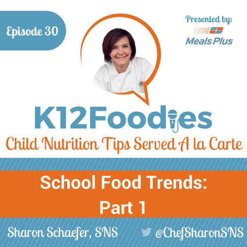 Stream Ep 30: School Food Trends: Part 1 with Chef Sharon Schaefer, SNS ...