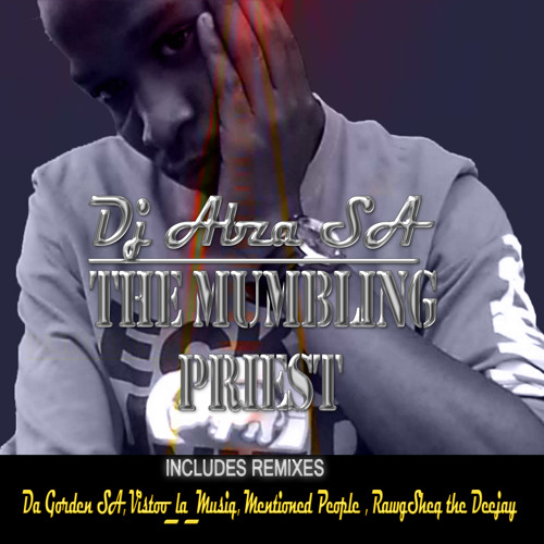 Stream Dj Abza SA - The Mumbling Priest (The Victims Original Mix) by Rawgland Entertainment ...