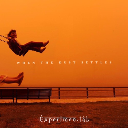 Stream When The Dust Settles by Experimen.tal | Listen online for free ... Stream When The Dust Settles by Experimen.tal | Listen online for free ...