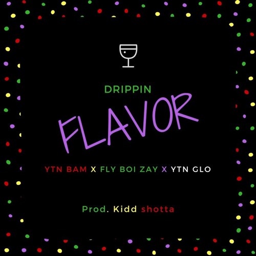 Stream Flavor - FlyBoi X YTN BAM X YTN GLO (Prod. KiddShotta) by flyboi ...