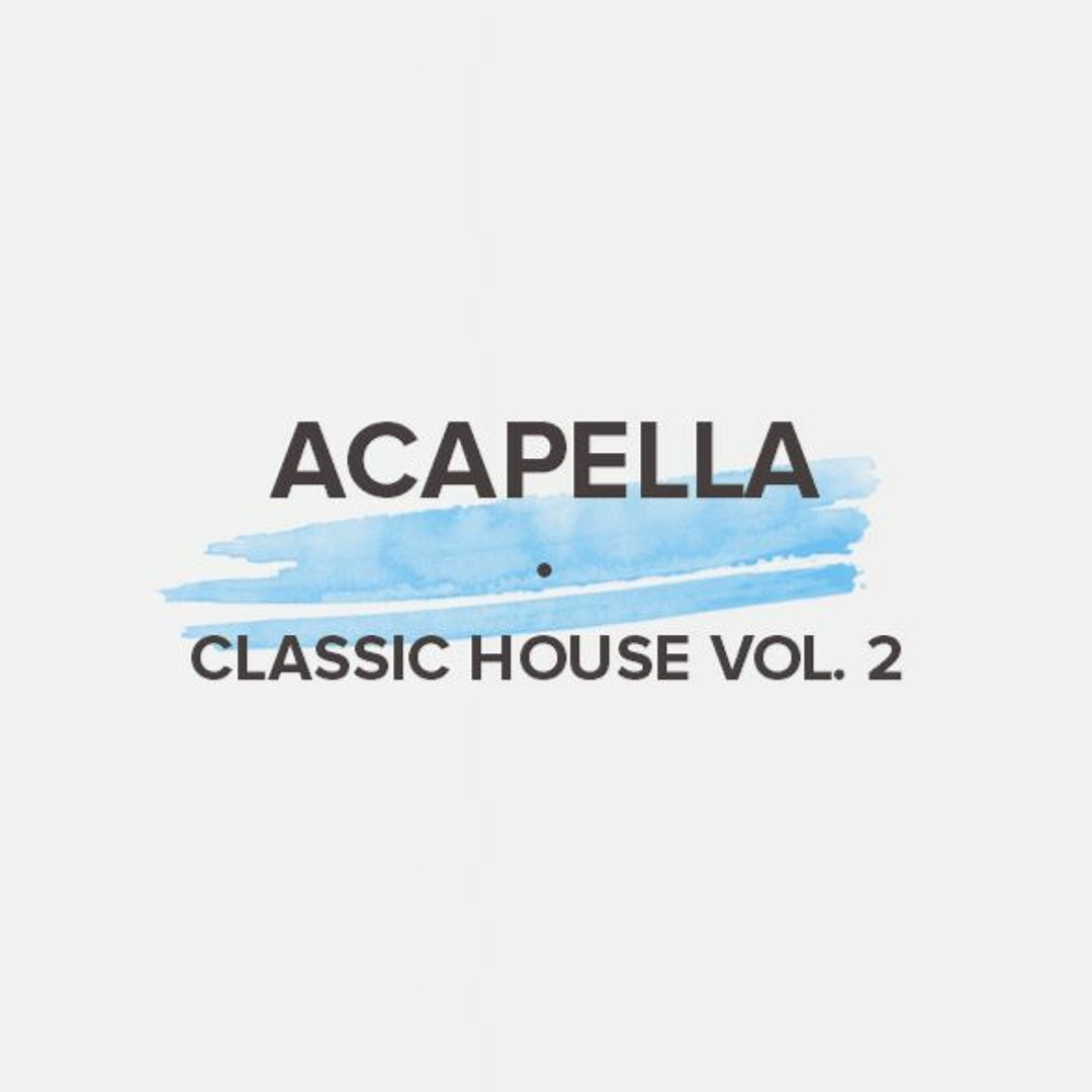 Stream Acapella Classic House Vol. 2 (FREE DOWNLOAD) by EDM Support ...