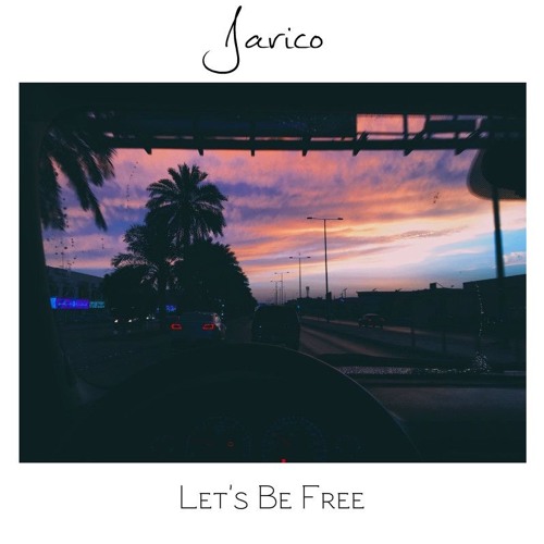 Stream Let's Be Free (Remix) by Jarico | Listen online for free on ...