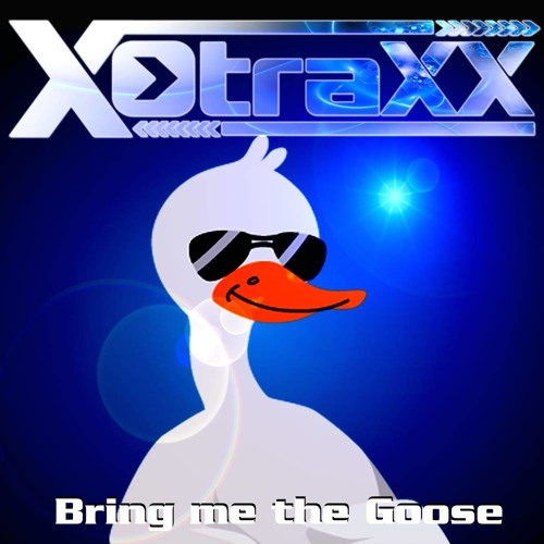 Stream X-Traxx - Bring me the Goose by X-Traxx Records | Listen online ...