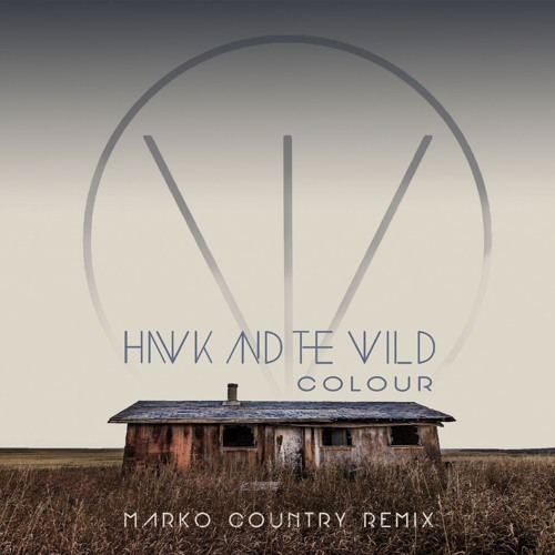 Stream Hawk And The Wild - Colour - Marko Country Remix by Hawk and the ...