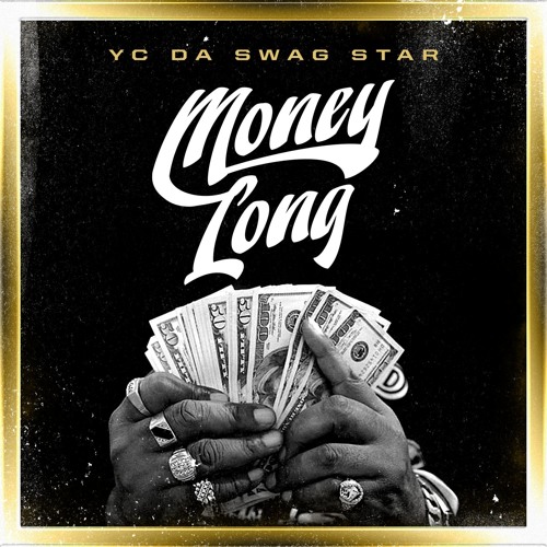 Stream Money Long by YC Da Swag Star | Listen online for free on SoundCloud