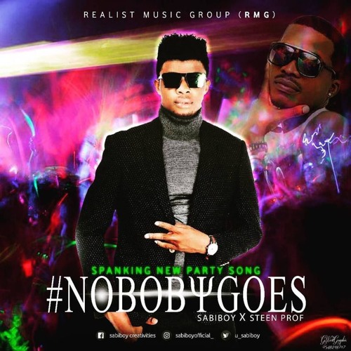 Stream Nobody Goes by Sabiboy ft Steen Prof by sabiboy official ...