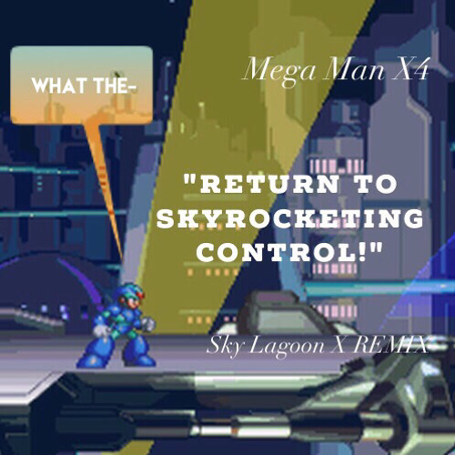 Stream Mega Man X4 - Returning to Skyrocketing Control! ~ Sky Lagoon X ...