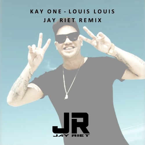 Stream Kay One - Louis Louis (Jay Riet Remix) [BUY 4 FULL TRACK] by Jay ...