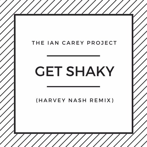 Stream The Ian Carey Project - Get Shaky (Harvey Nash Remix)[FREE ...