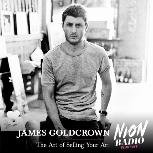 Stream EP 30: James Goldcrown - The Art of Selling Your Art by Onken's ...